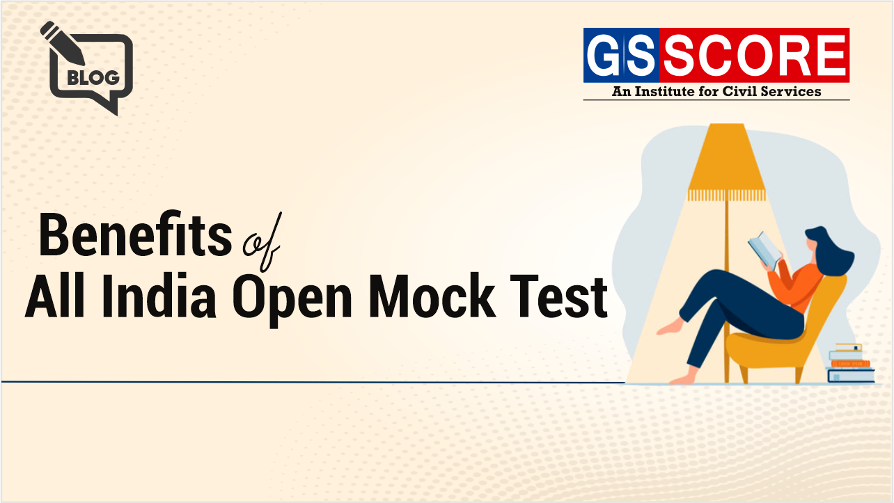 Benefits of All India Open Mock Test - GS SCORE