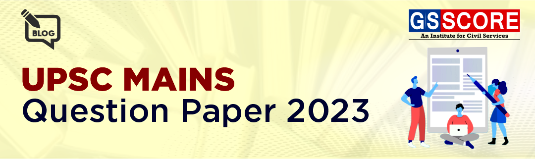 UPSC MAINS QUESTION PAPER 2023 - GS SCORE