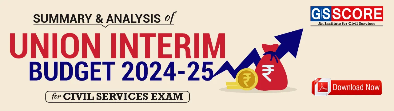 Union Interim Budget 2024-25: Analysis and Highlights for UPSC IAS exam ...