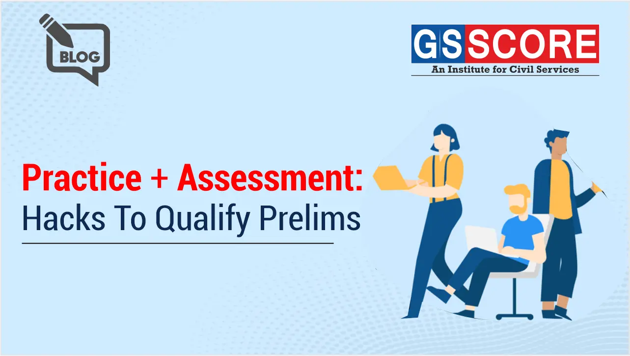Practice + Assessment: Hacks To Qualify Prelims - GS SCORE
