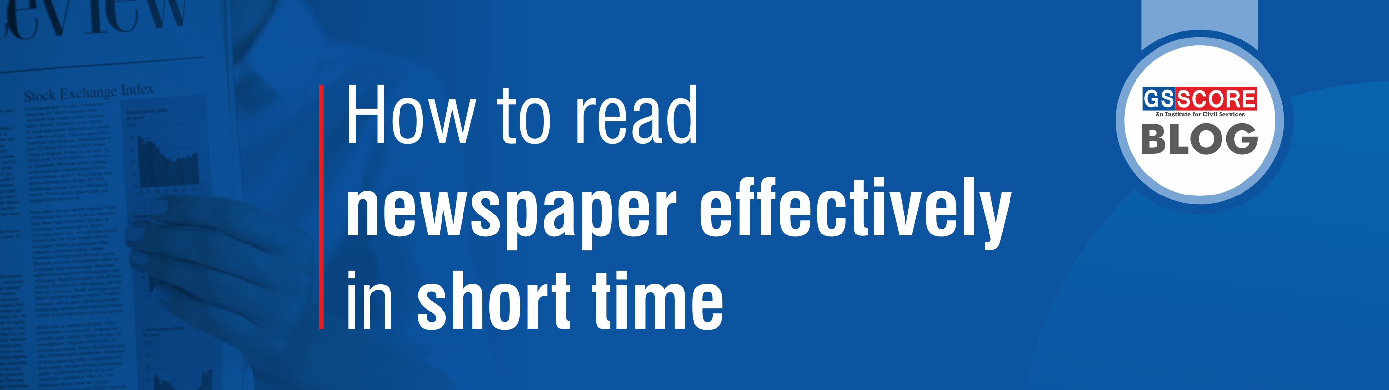 How To Read Newspaper Effectively In Short Time GS SCORE How To Read Newspaper Effectively In Short Time GS SCORE