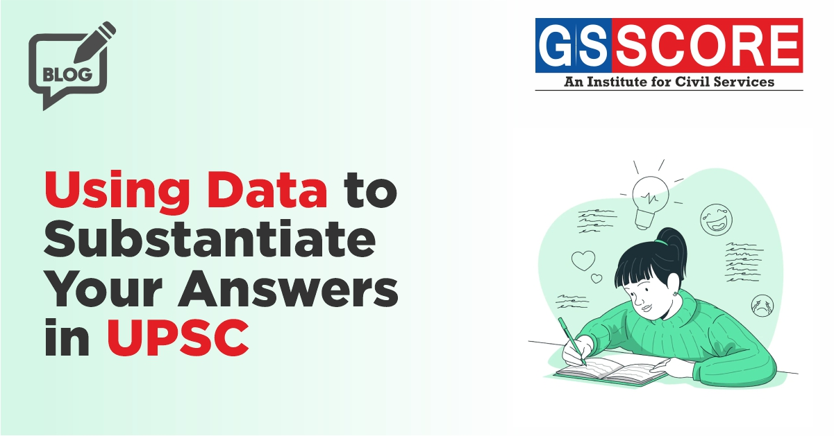 Using Data To Substantiate Your Answers In UPSC Mains - GS SCORE