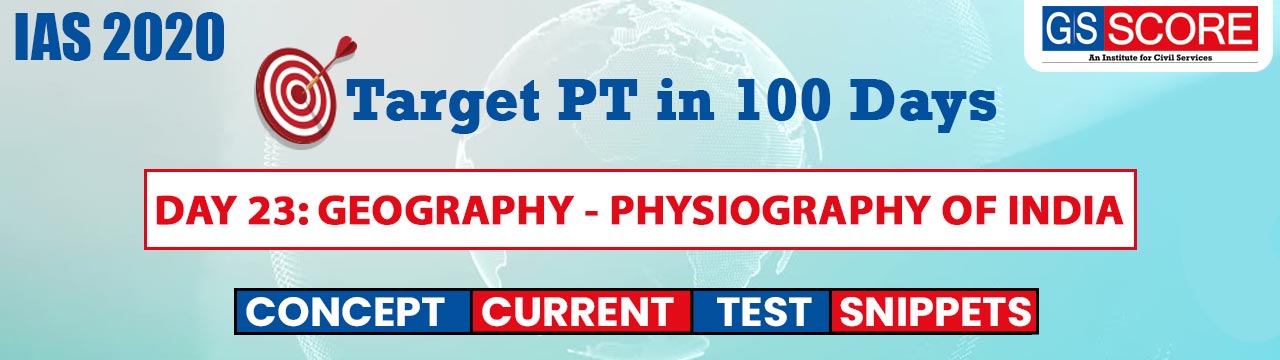 GS Score Target PT in 100 Days: Day 23 Geography, Physiography of India ...