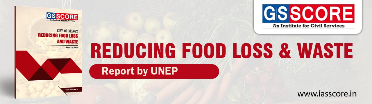 Report – Reducing Food Loss and Waste (Report by UNEP) - GS SCORE