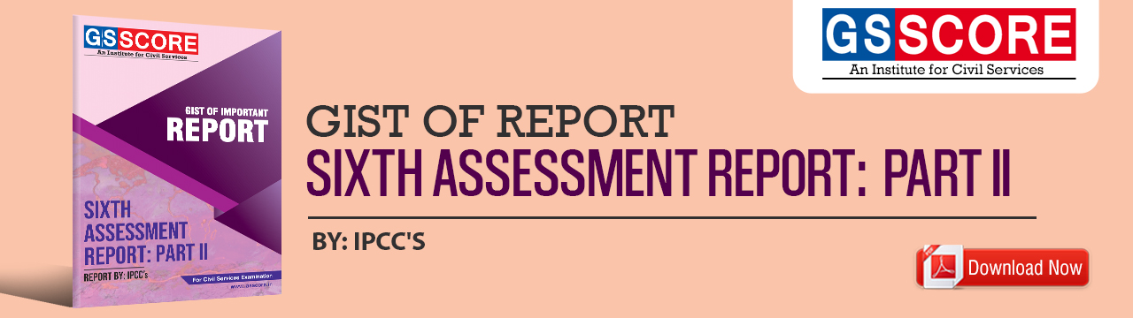 Gist of Report : Sixth Assessment Report: Part II - GS SCORE