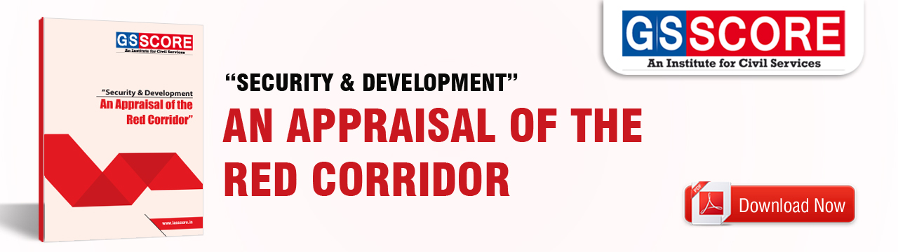 “Security and Development: An Appraisal of the Red Corridor” - GS SCORE