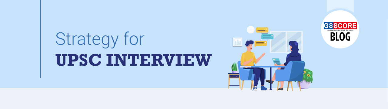 Strategy for UPSC interview - GS SCORE