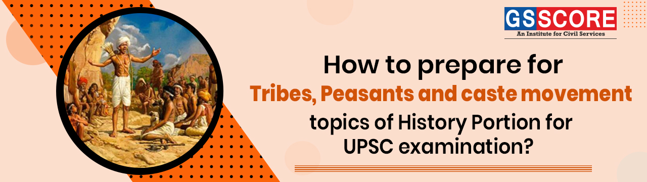 How to prepare for Tribes, Peasants and caste movement topics of ...