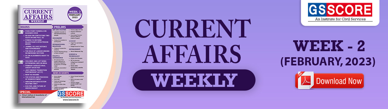 Weekly Current Affairs: Week -2 February 2023 - GS SCORE