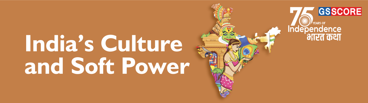 Indias culture & Soft Power: Bharat Katha - GS SCORE