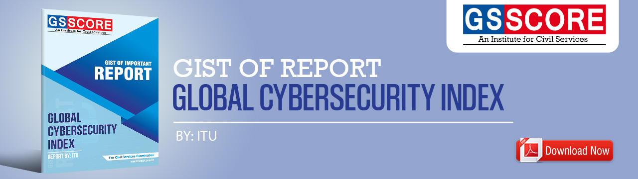 Gist Of Report : Global Cybersecurity Index (GCI) - GS SCORE