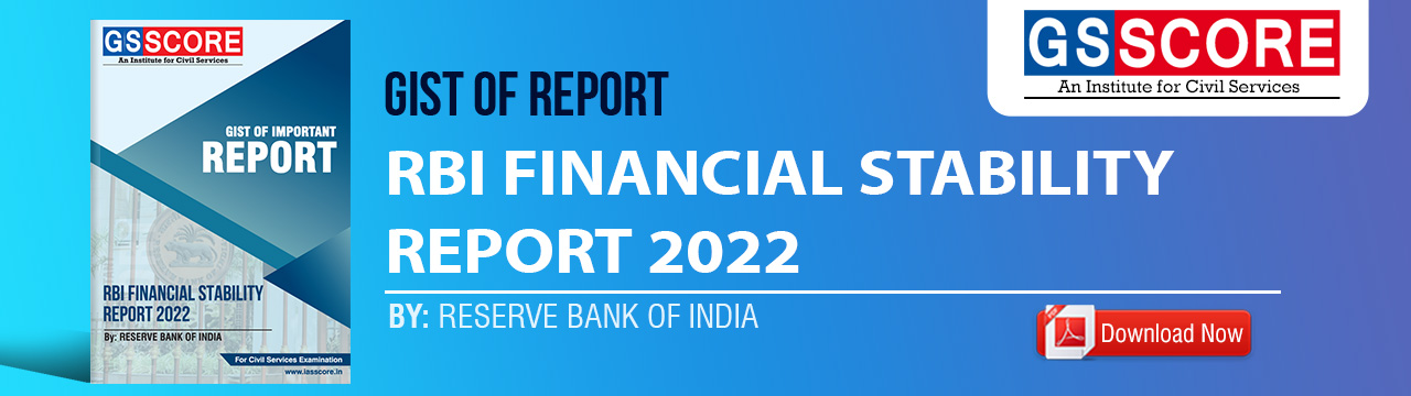 Gist of Report: RBI Financial Stability Report-2022 - GS SCORE