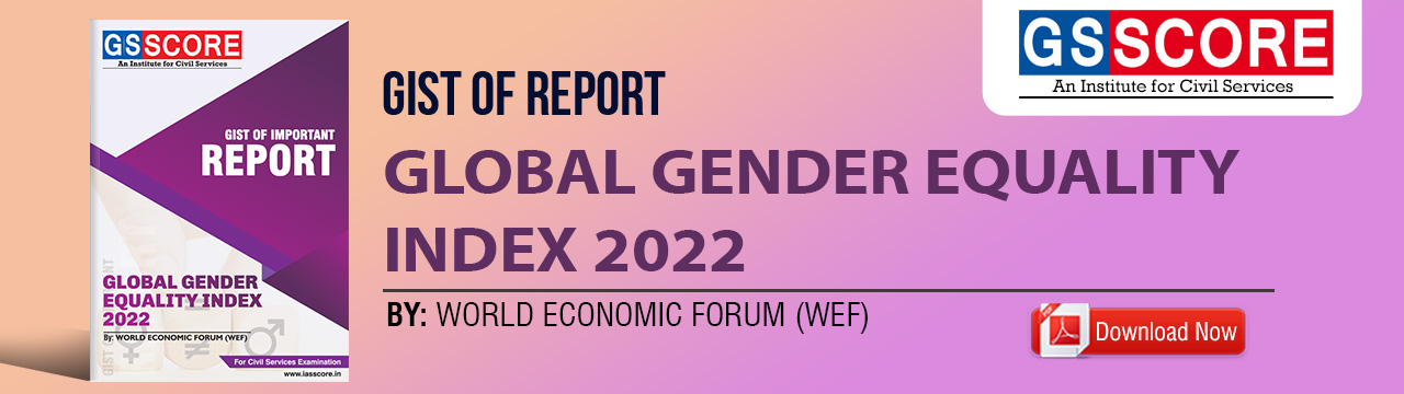 Gist of Report: Global Gender Equality Index-2022 - GS SCORE