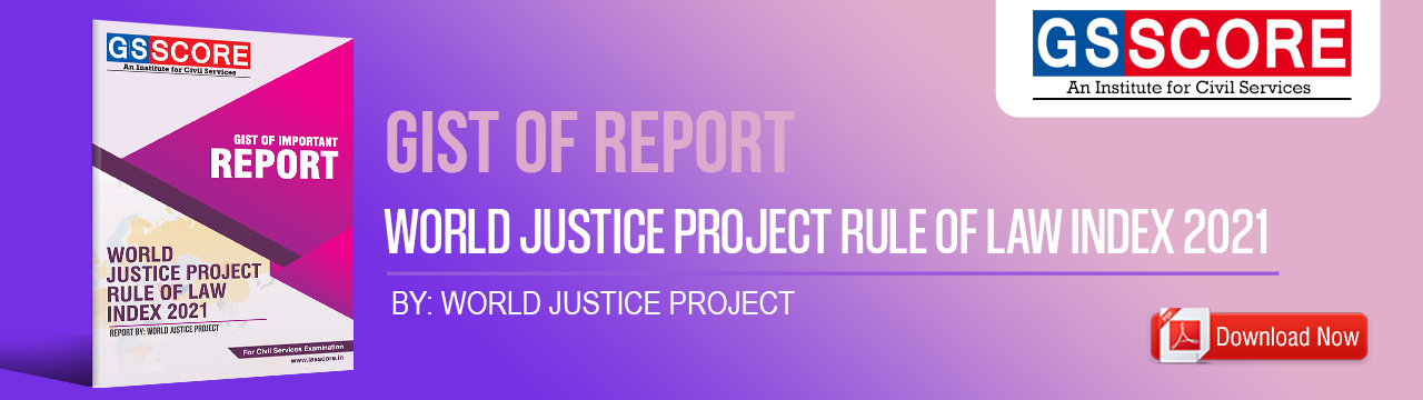 Gist of Report : WORLD JUSTICE PROJECT RULE OF LAW INDEX 2021 - GS SCORE