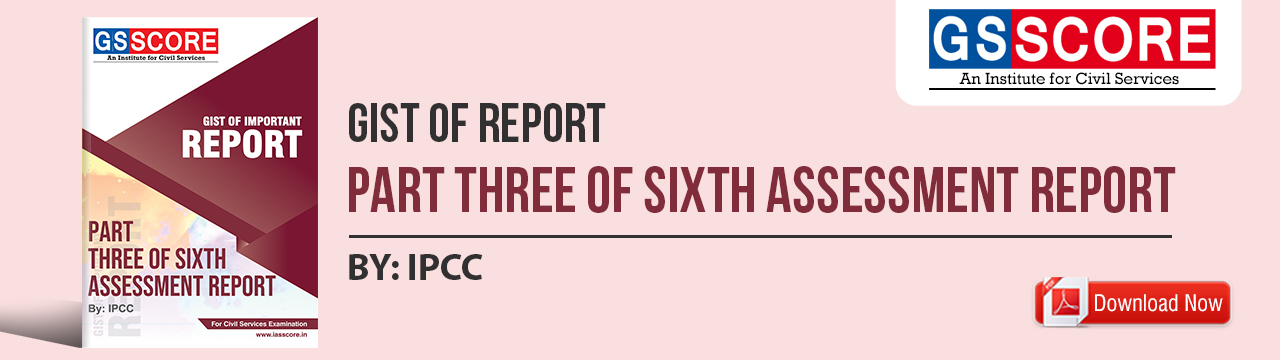 Gist of Report: Part III: Sixth Assessment Report - GS SCORE