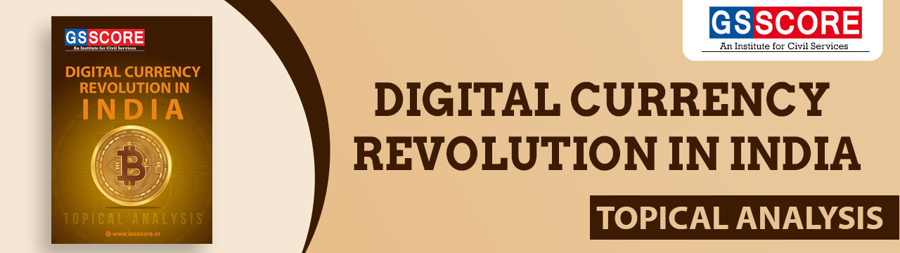 Topical Analysis: Digital Currency Revolution in India. - GS SCORE
