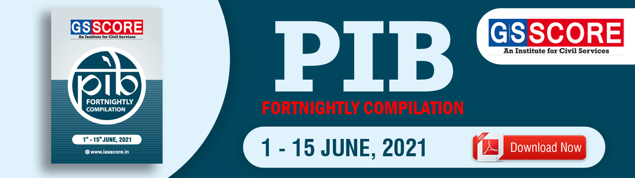 Fortnight PIB Compilation 1st to 15th June, 2021 - GS SCORE