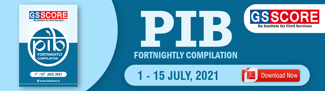 PIB Compilation 1st-15th July, 2021 - GS SCORE