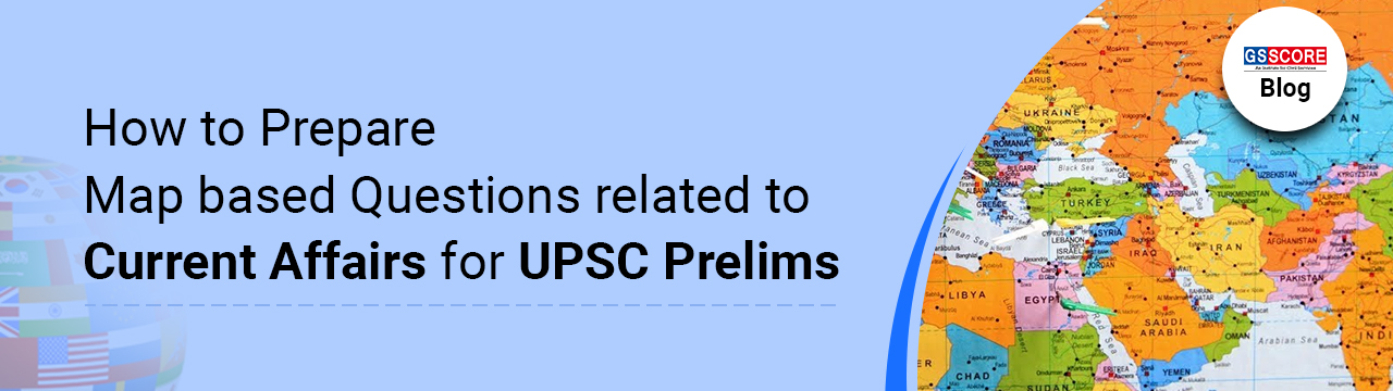 The weightage carried by map-based question in UPSC Prelims has been ...