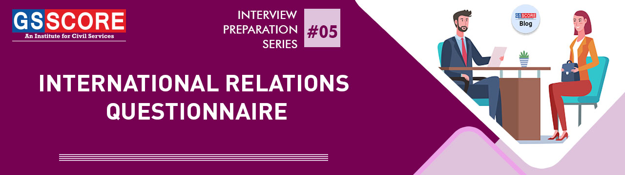 International Relations Questionnaire for UPSC IAS - GS Score - GS SCORE