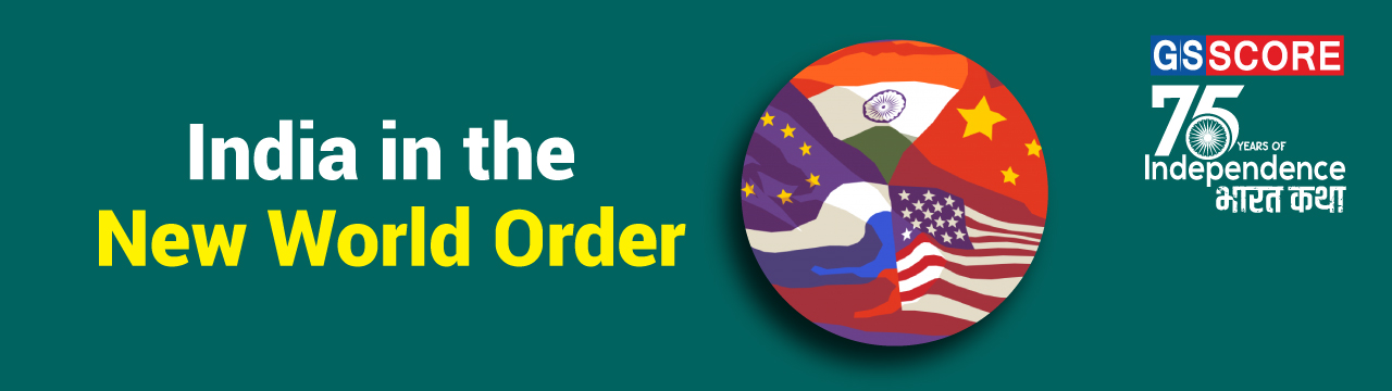 India in the new World Order , Bharat Katha - GS SCORE