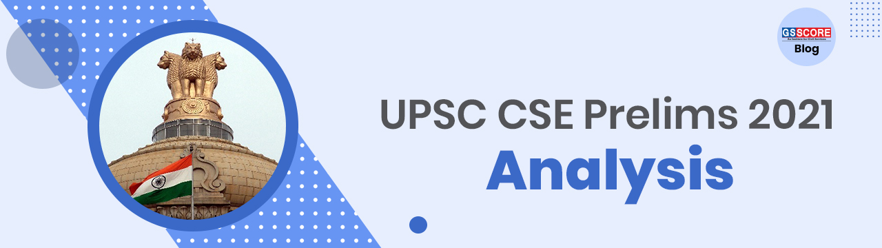 UPSC CSE Prelims Examination 2021 GS Paper 1 and Paper 2 Analysis and ...