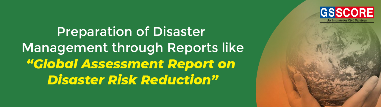 Preparation of Disaster Management through Reports like “Global ...